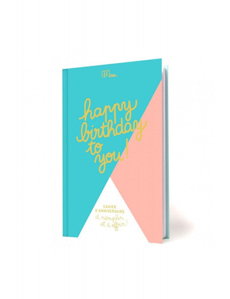 Happy birthday to you! - Cahier d'anniversaire à remplir et à offrir ...